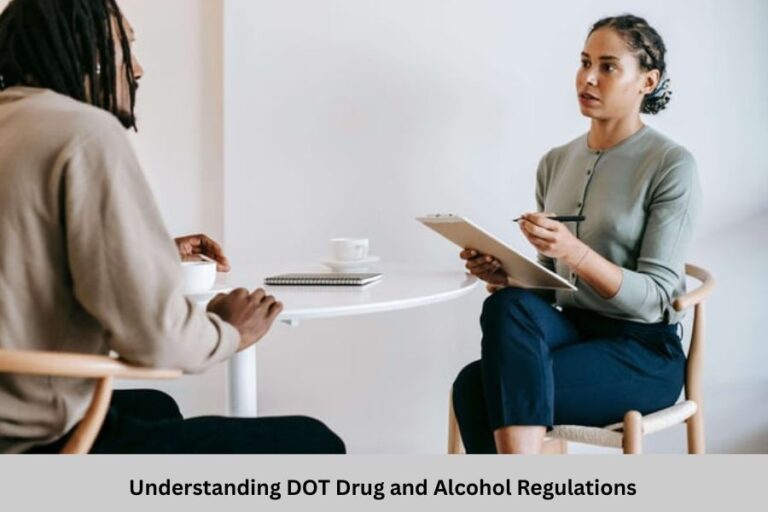 Understanding DOT Drug and Alcohol Regulations